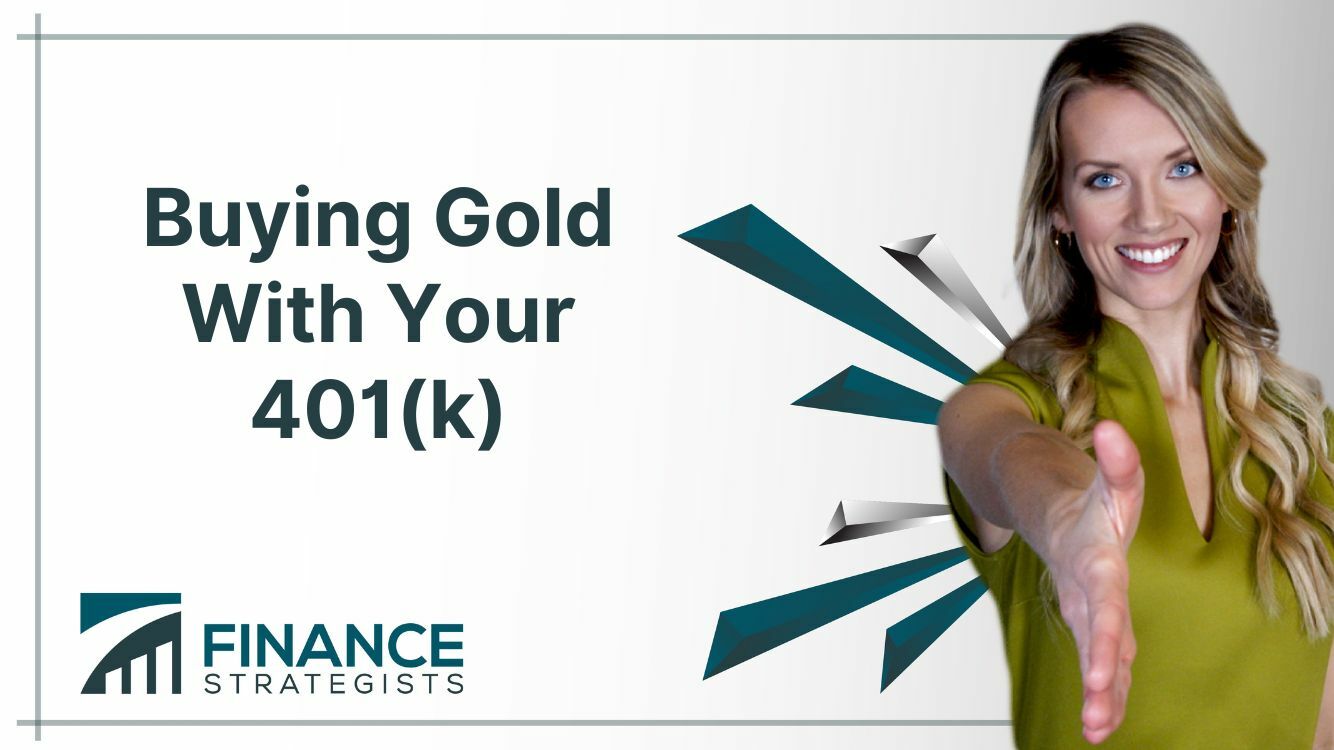 Buying Gold With Your 401(k) | Overview, Benefits, & Risks