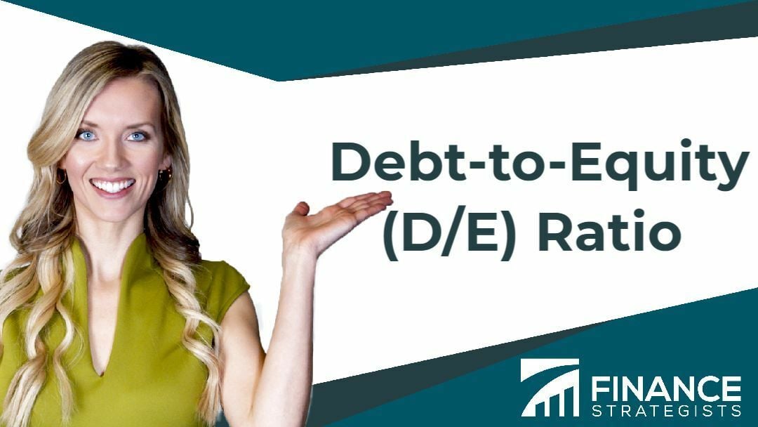 Debt-to-Equity (D/E) Ratio | Meaning & Other Related Ratios