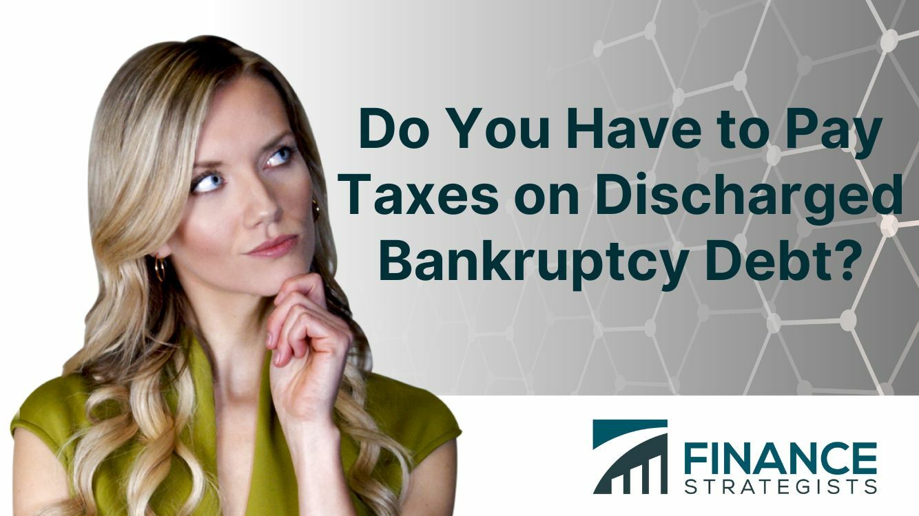Do You Have to Pay Taxes on Discharged Bankruptcy Debt?