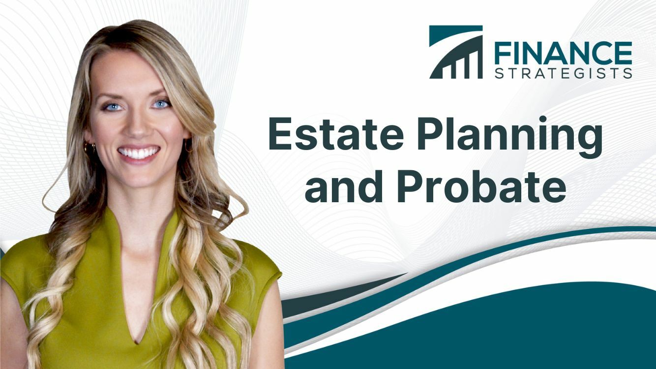 Estate Planning and Probate | Overview, Considerations