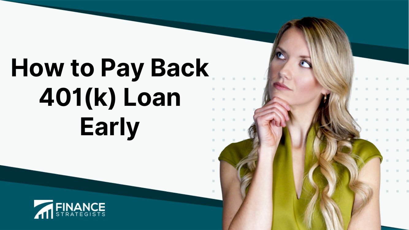 How to Pay Back 401(k) Loan Early | Steps, Benefits, Drawbacks
