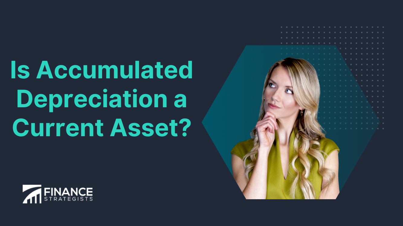 Is Accumulated Depreciation a Current? | Finance Strategists?