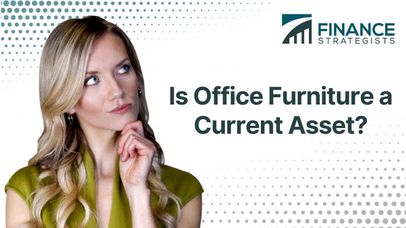 Is Office Furniture a Current Asset? | Finance Strategists