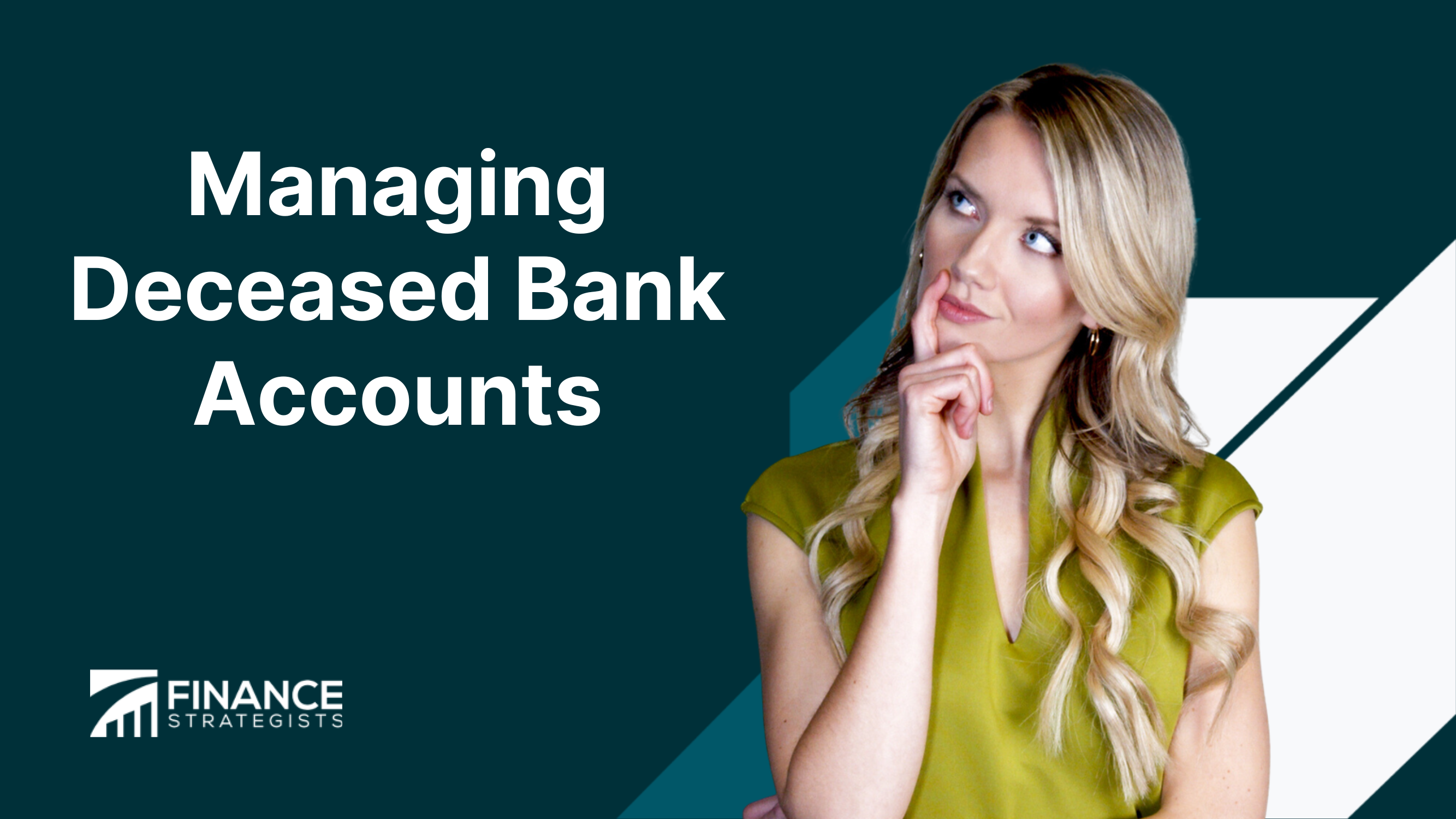 Managing Deceased Bank Accounts | Steps & Legal Processes
