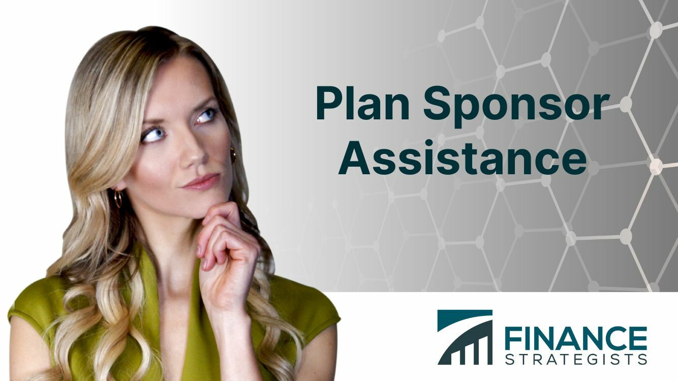 Plan Sponsor Assistance | Definition, Types, & Responsibilities