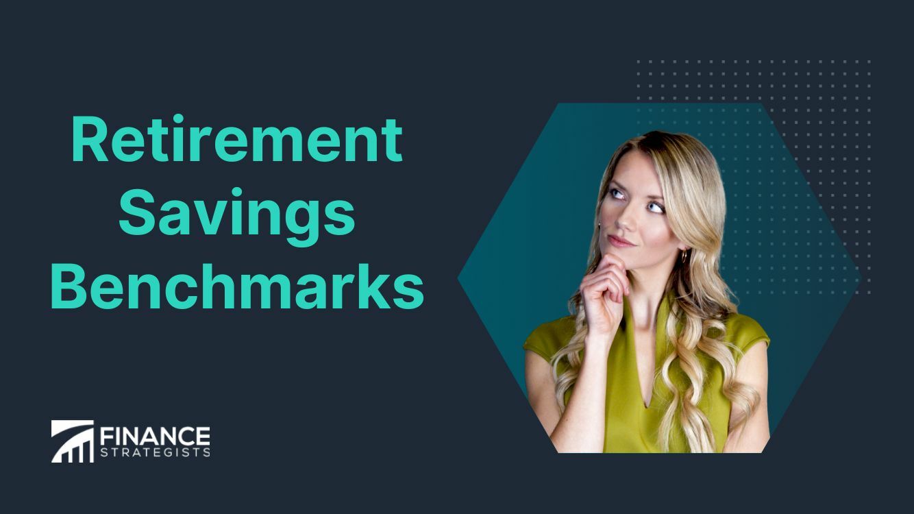 Retirement Savings Benchmarks | Examples and Key Strategies