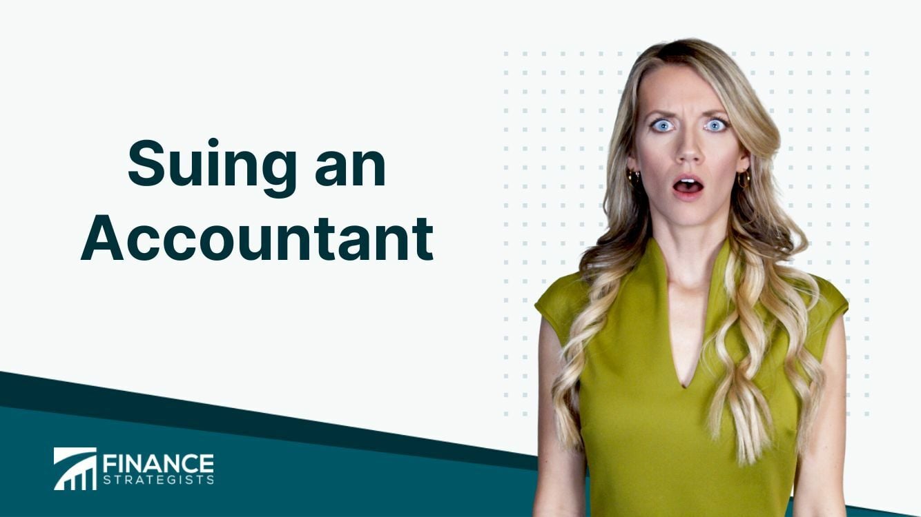 Suing an Accountant | Grounds, Process, Benefits, & Challenges