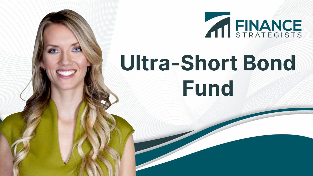 Ultra-Short Bond Fund | Definition, Features, & How to Choose