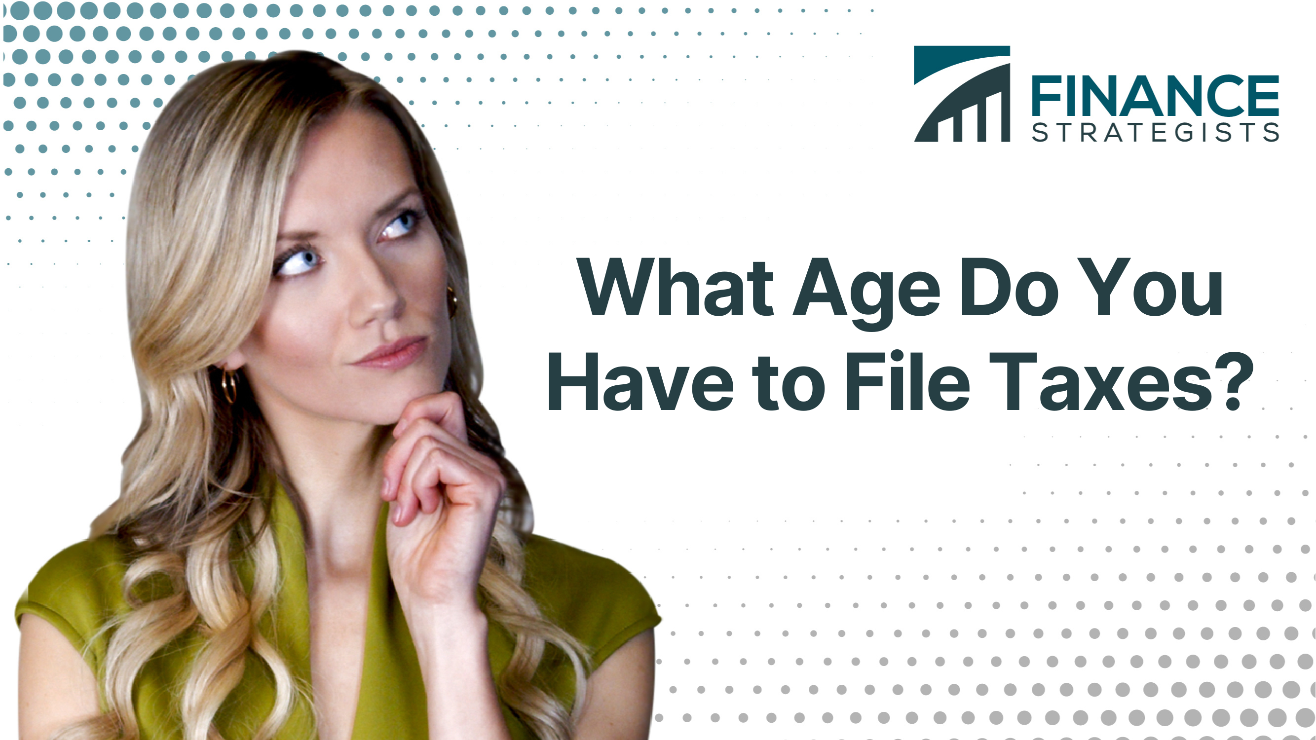What Age Do You Have to File Taxes? | Finance Strategists