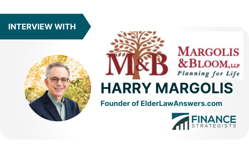 Interview with Harry Margolis | Founder of Margolis & Bloom, LLP